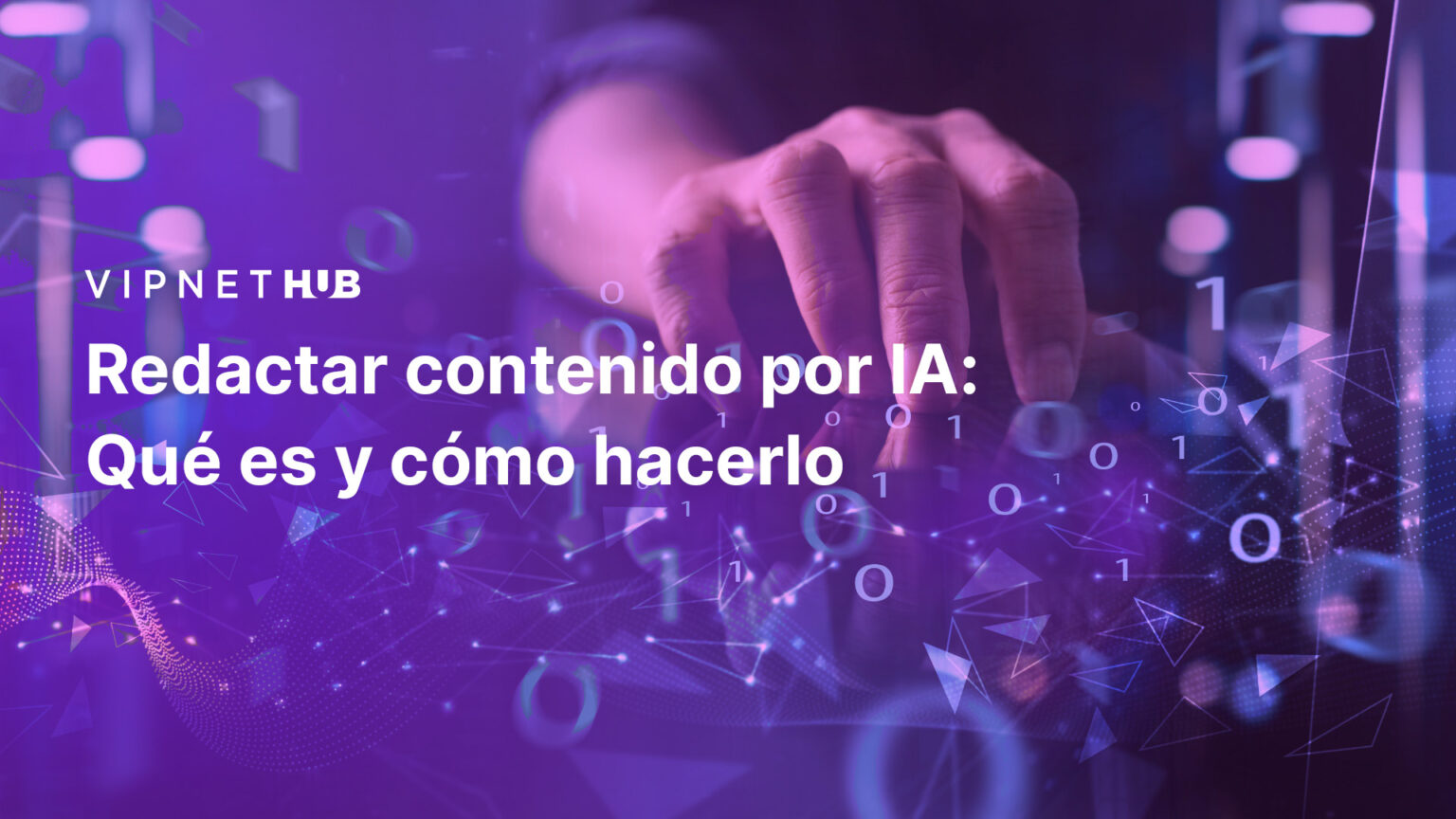 Redactar contenido por IA: Qué es y cómo hacerlo - Vipnet360